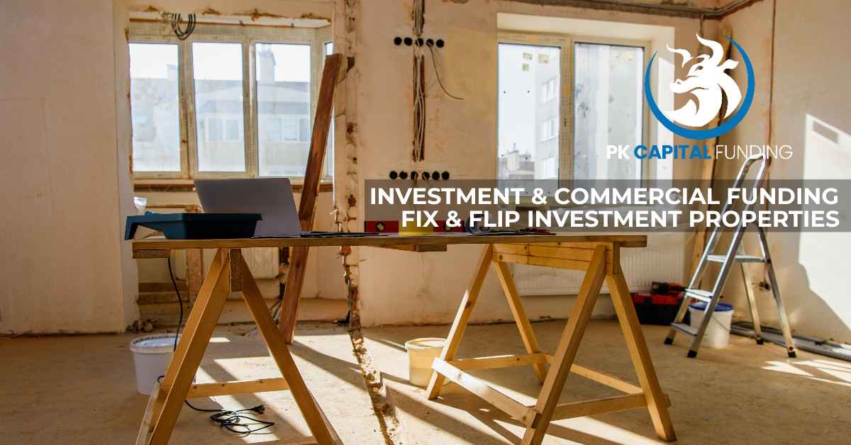 Fix and Flip Investment Properties Funding - PK Capital Funding